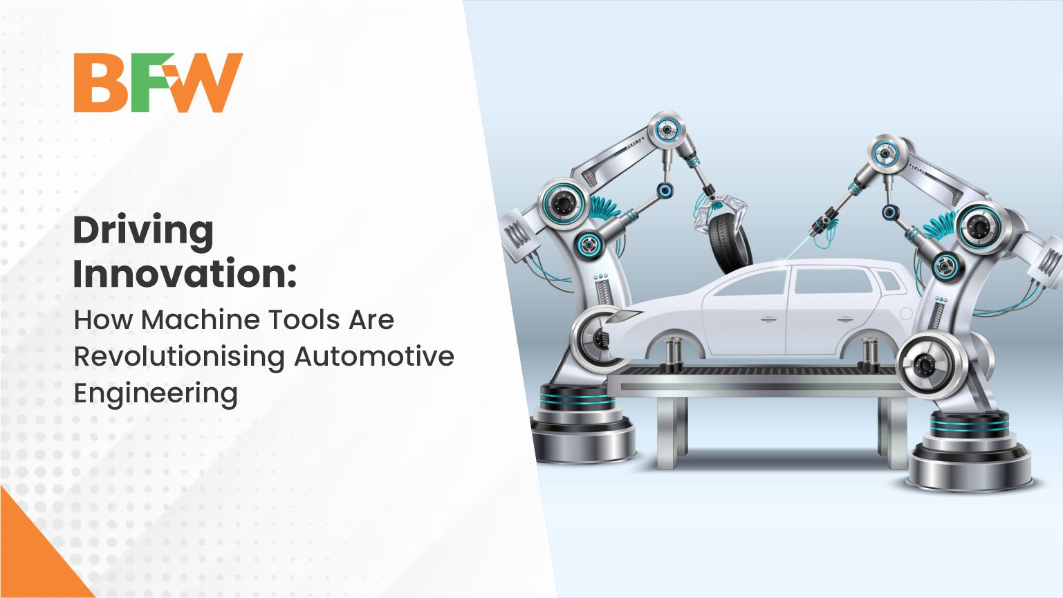Driving Innovation How Machine Tools Are Revolutionising Automotive Engineering BFW