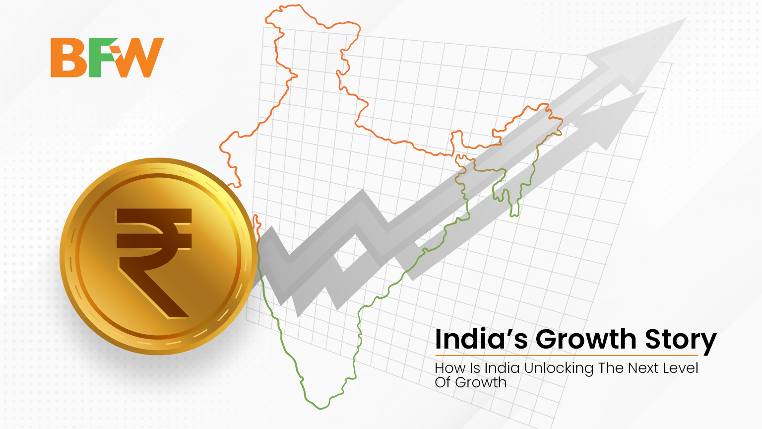 India’s Growth Story: How Is India Unlocking The Next Level Of Growth - BFW